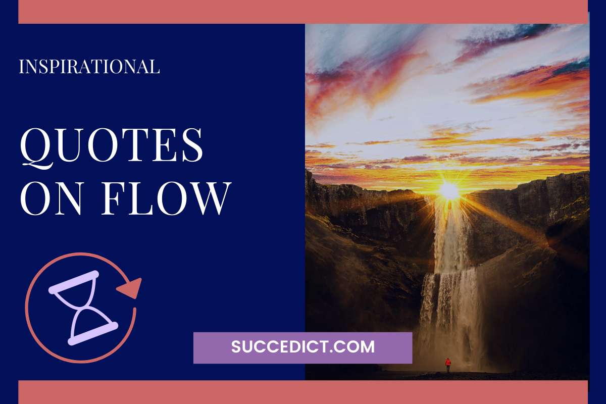 45+ Quotes on Flow of Life For Inspiration - Succedict