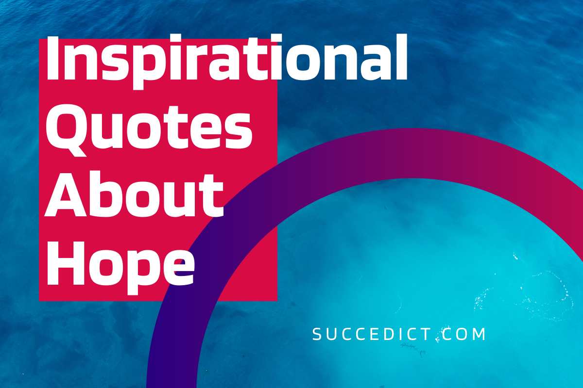 75+ Hope Quotes And Sayings For Inspiration - Succedict