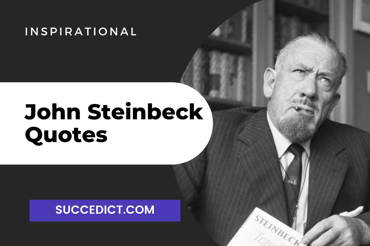40 John Steinbeck Quotes And Saying For Inspiration - Succedict