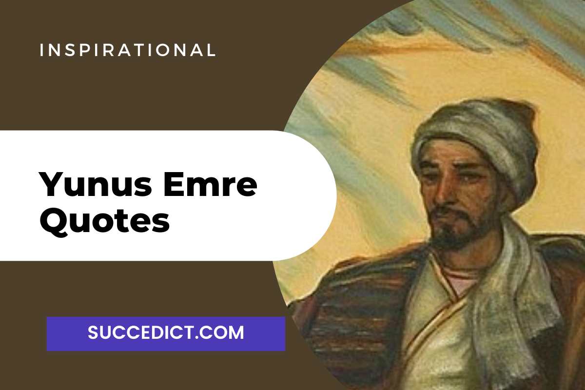15 Yunus Emre Quotes And Poems For Inspiration - Succedict