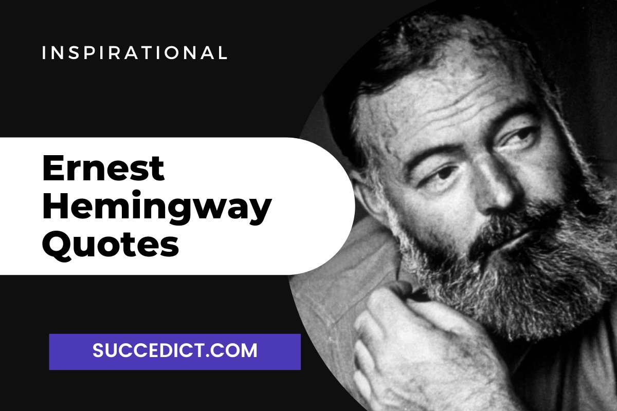 40 Ernest Hemingway Quotes And Sayings For Inspiration - Succedict