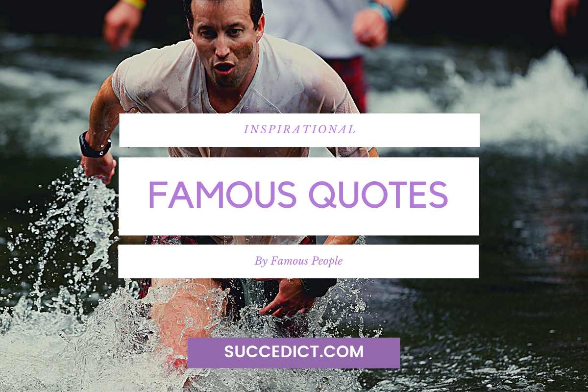 60+ Famous Quotes About Life And Success For Inspiration - Succedict