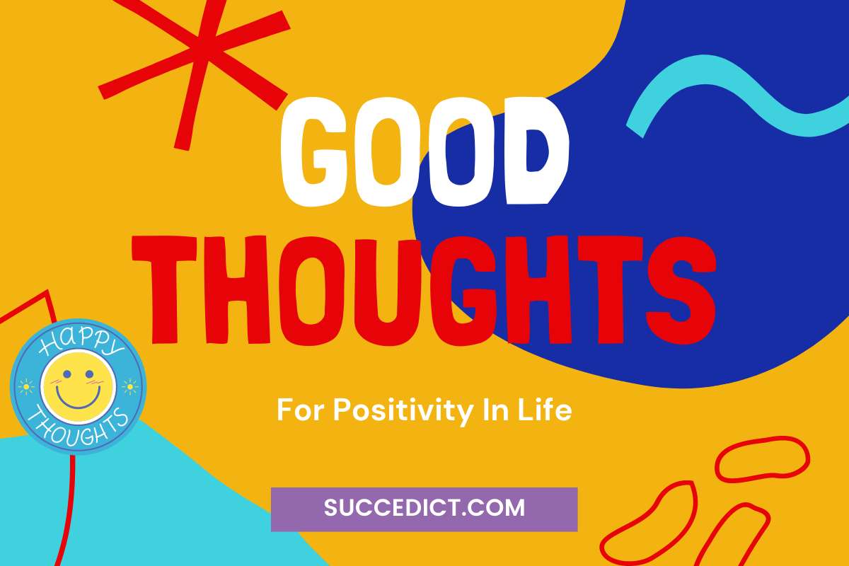 60+ Good Thoughts And Good Sayings For Inspiration - Succedict