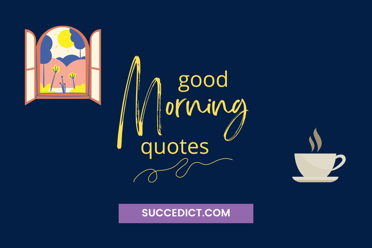 200+ Good Morning Quotes ☕ And Sayings For Inspiration - Succedict