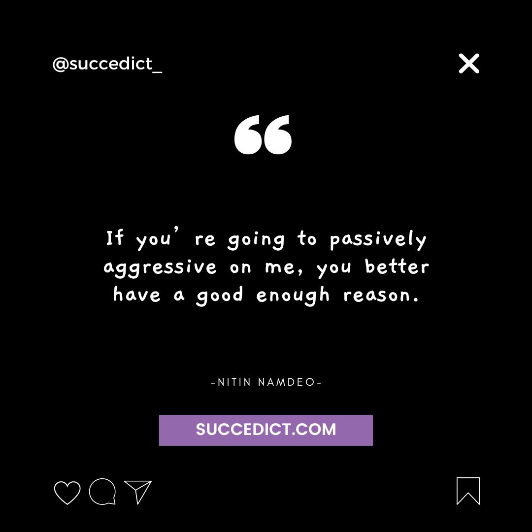 81+ Passive-Aggressive Quotes And Sayings For Inspiration - Succedict