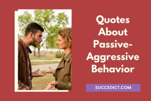 81+ Passive-Aggressive Quotes And Sayings For Inspiration - Succedict
