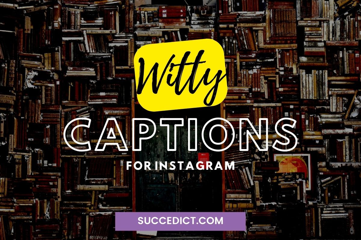100+ Witty Captions For Instagram That Are Clever - Succedict